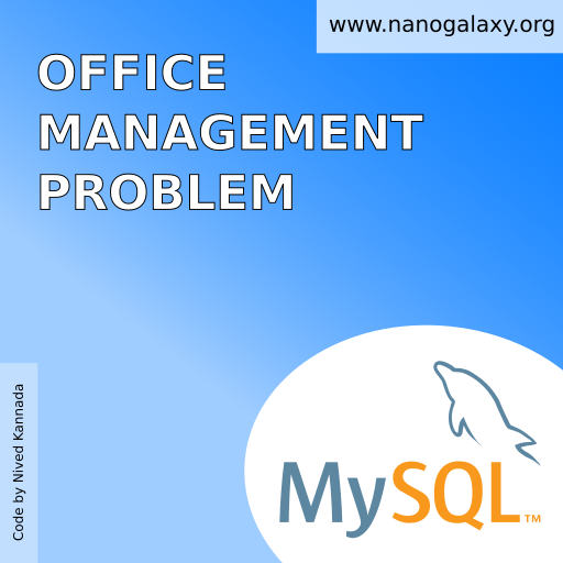 Office Management Problem MySQL Queries Solution DBMS Nanogalaxy Office Management Problem MySQL Queries Solution DBMS Nanogalaxy