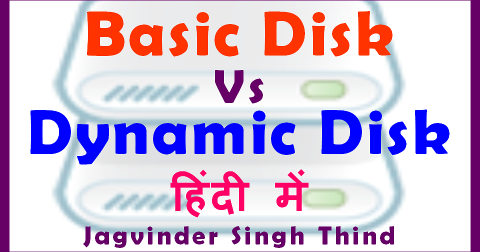 Jagvinder Networking Videos Basic Disk Vs Dynamic Disk In Hindi