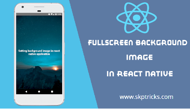Fullscreen Background Image in React Native | SKPTRICKS
