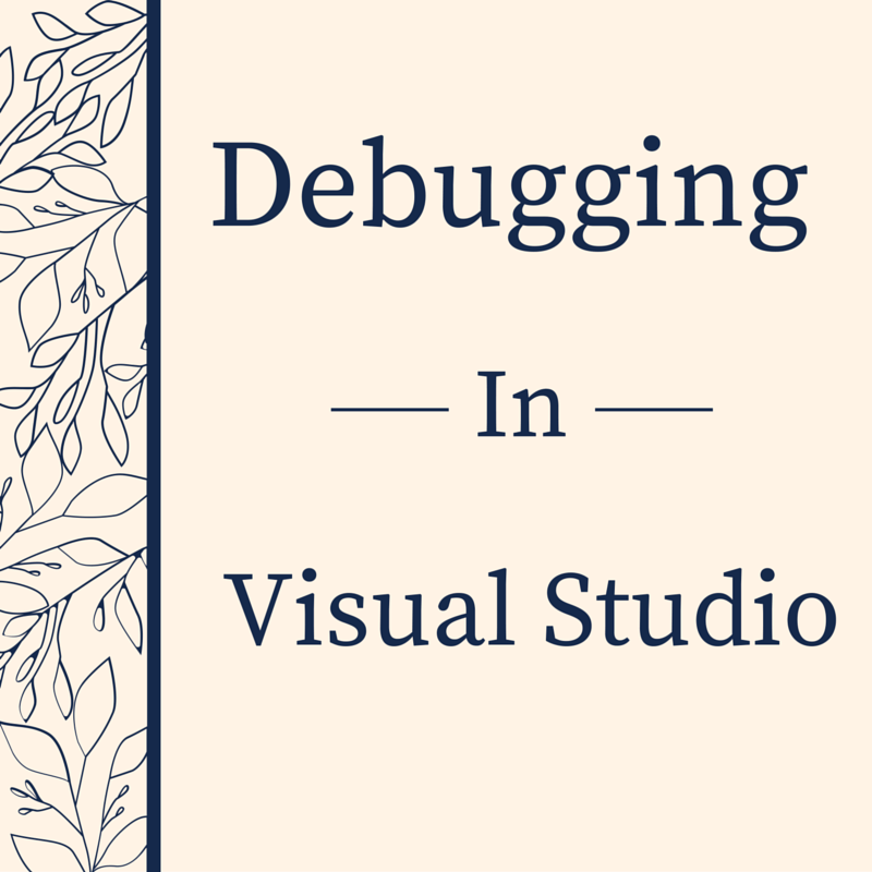 How To Debug Code In Visual Studio how-to-debug-code-in-visual-studio