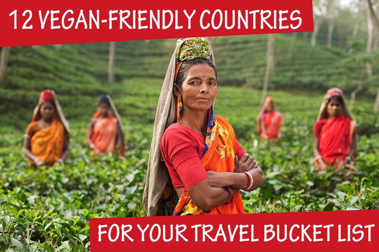 12 MOST VEGAN FRIENDLY MUST VISIT COUNTRIES FOR YOUR BUCKET LIST 12-most-vegan-friendly-must-visit-countries-for-your-bucket-list
