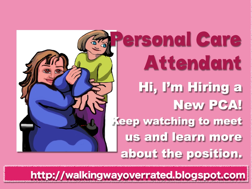 Walking, Way Overrated: MY PERSONAL CARE ATTENDANT ADVERTISEMENT