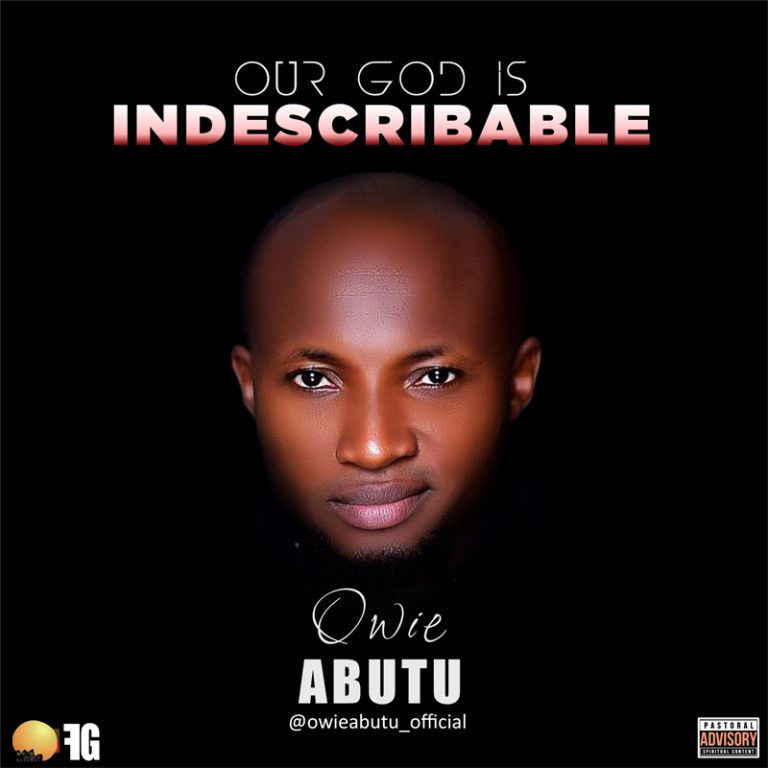 LYRICS: Owie Abutu - Our God Is Indescribable - SunadoMusic