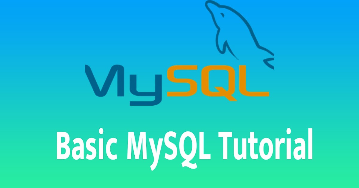Basic MySQL Tutorial Basic MySQL Tutorial
