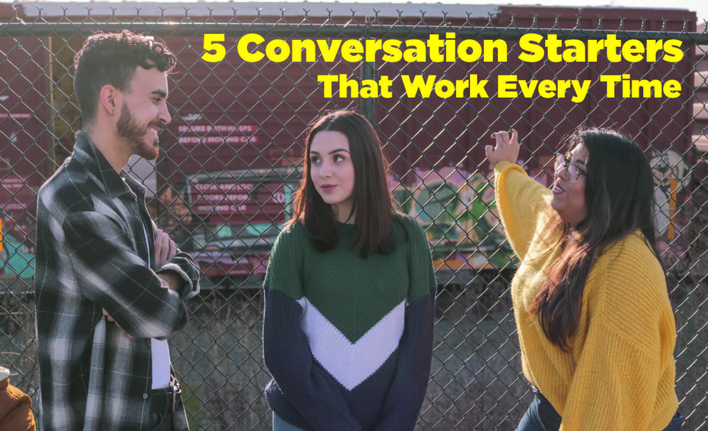 5 Conversation Starters That Work Every Time