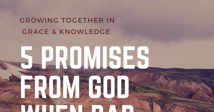 5 Promises from God when Bad Things Happen