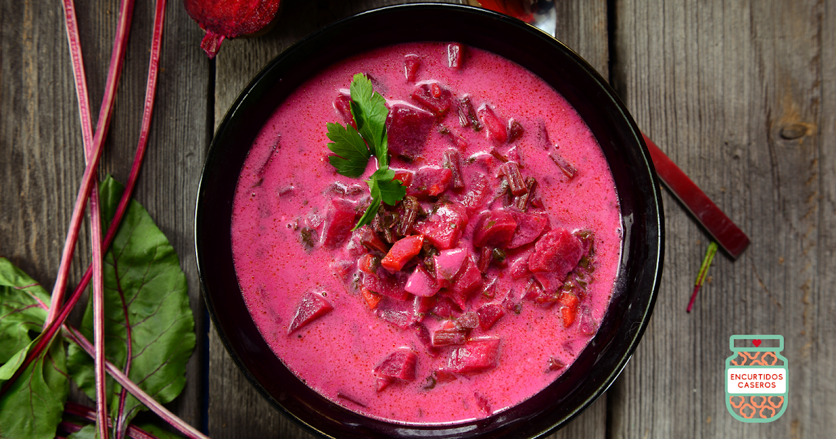 Historia de una sopa de betabel | Encurtidos Caseros