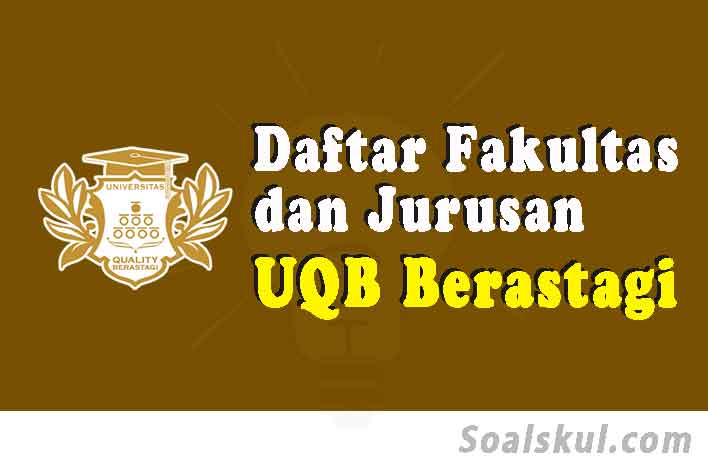 Daftar Fakultas Dan Jurusan UQB Berastagi 2021 (TERBARU) - Soalskul
