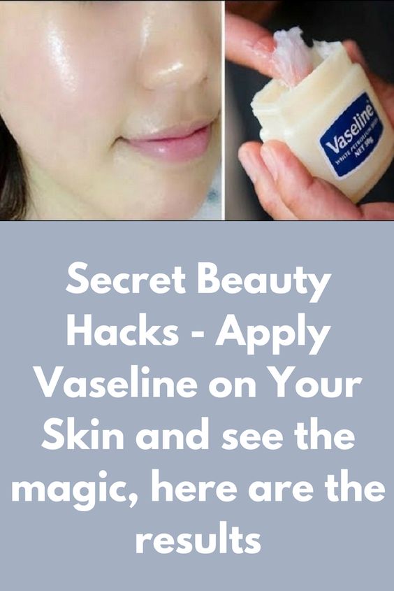 Secret Beauty Hacks Apply Vaseline On Your Skin And See The Magic