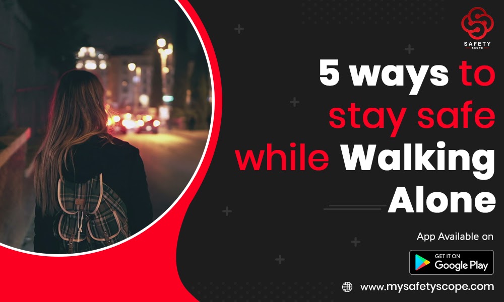 5 ways to stay safe while walking alone