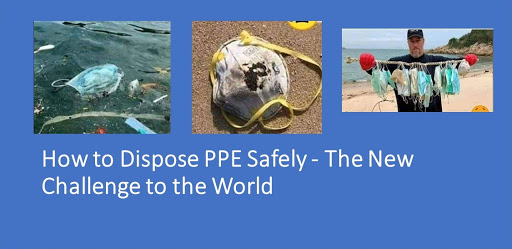 How to Dispose PPE Safely - The New Challenge to the World