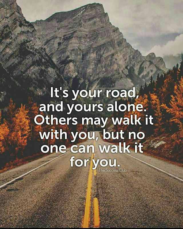 It's YOUR ROAD, Walk YOURSELF