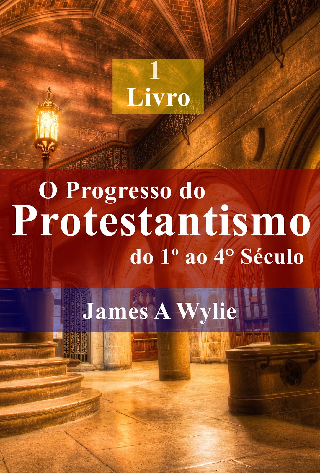 O Protestantismo - James A Wylie ~ Projeto Ebook Livre
