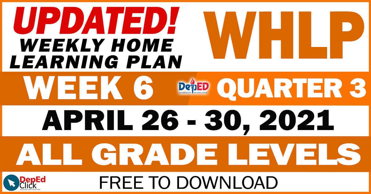 UPDATED Weekly Home Learning Plan (WHLP) Quarter 3: WEEK 6 - All Grade ...