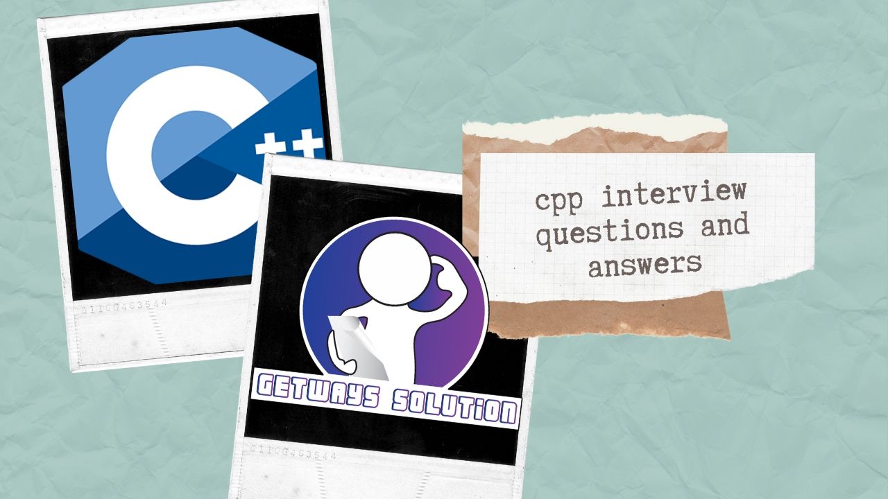 Cpp Interview Questions And Answers GetWays Solution cpp-interview-questions-and-answers-getways-solution