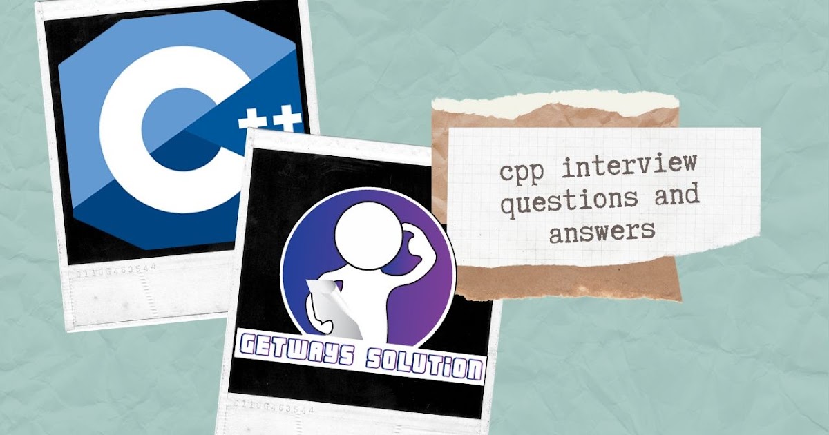 Cpp Interview Questions And Answers GetWays Solution cpp-interview-questions-and-answers-getways-solution