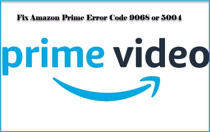 How To Fix Amazon Prime Error Code 5004 And 9068 how-to-fix-amazon-prime-error-code-5004-and-9068