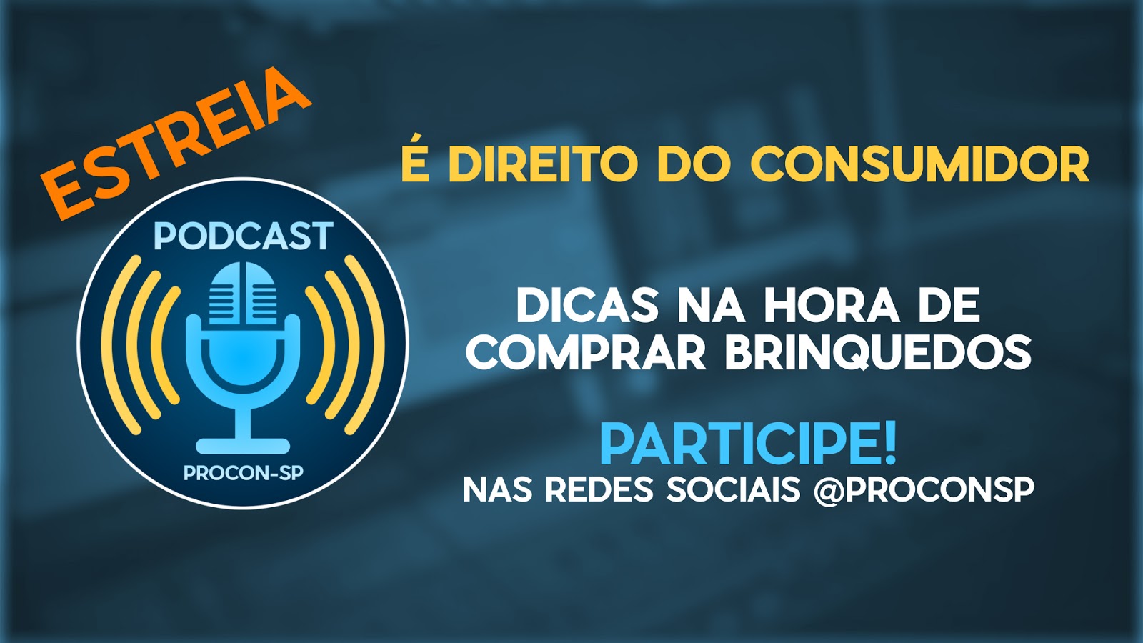 Educação para o Consumo: Procon-SP lança Podcast: "É Direito Do ...