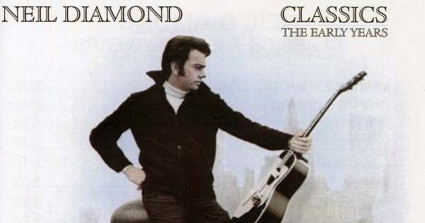 Vivonzeureux!: NEIL DIAMOND : Classics : The early years