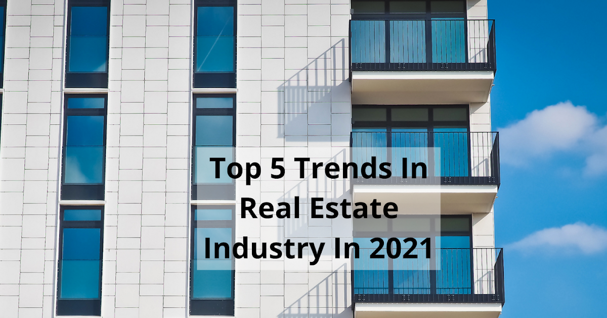 Jim Vani | Top 5 Trends In Real Estate Industry In 2021