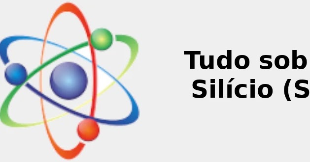 Tudo sobre Silício (Si) ☢️: Cor, Usos, Descoberta ... 2022