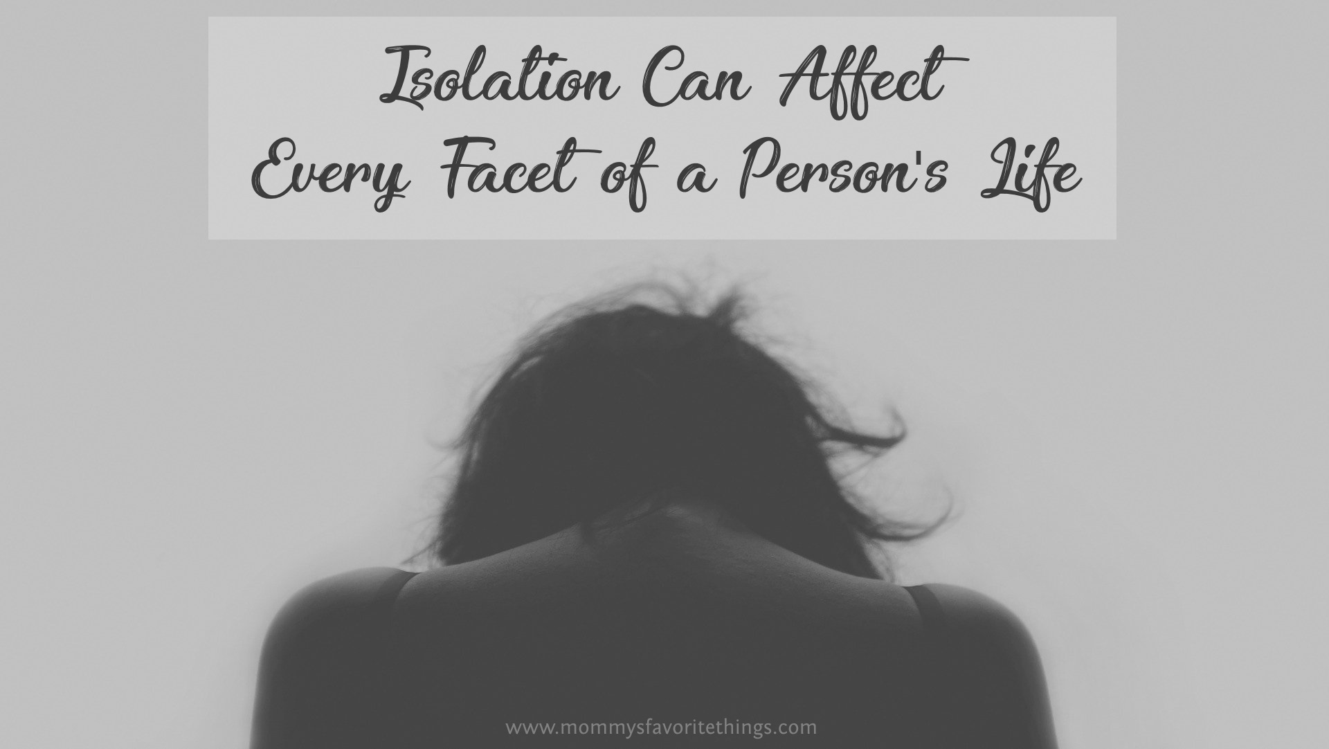Mommy's Favorite Things: Isolation Can Affect Every Facet of a Person's ...