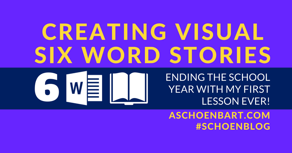 The Schoenblog: Creating Visual Six Word Stories--Ending the School ...
