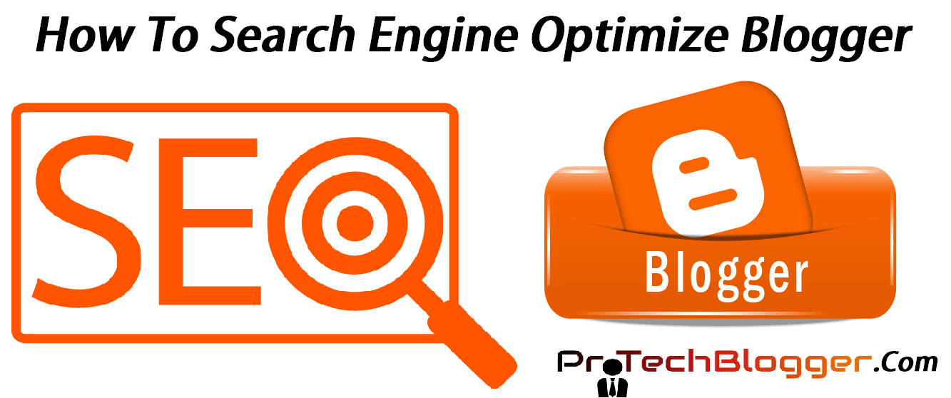 Blogspot SEO: How to Search Engine Optimize Your Blogger Blog
