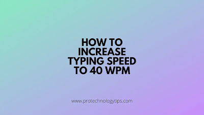How to Increase Typing Speed to 40 wpm