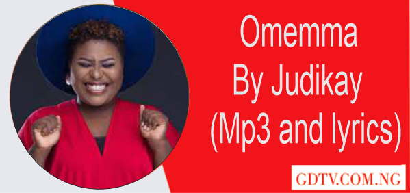 Omemma lyrics by Judikay (Mp3)