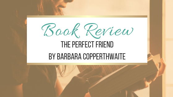 Book Review: The Perfect Friend by Barbara Copperthwaite | Jo Linsdell
