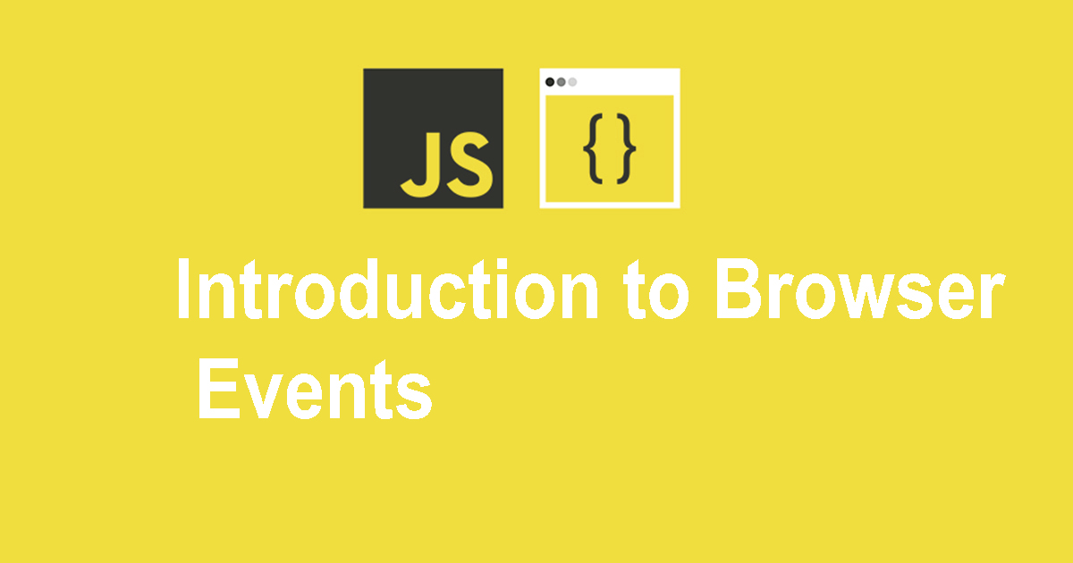 Introduction to Browser Events Introduction to Browser Events