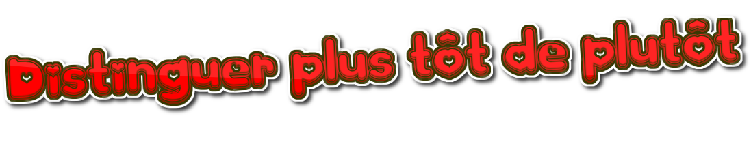 2024 - Une année pour moi: Distinguer plus tôt de plutôt