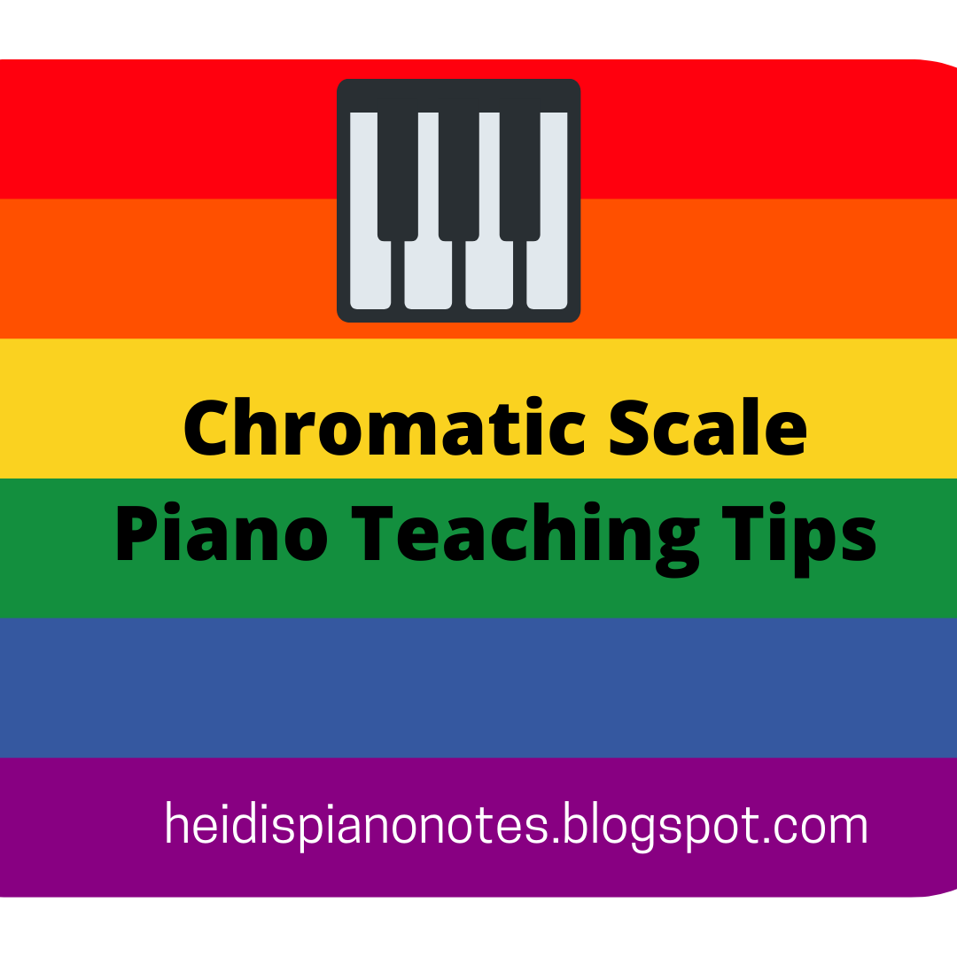 Heidi’s Piano Studio: Piano Teaching Tips for the Chromatic Scale