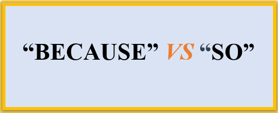 What is the difference between Because and So