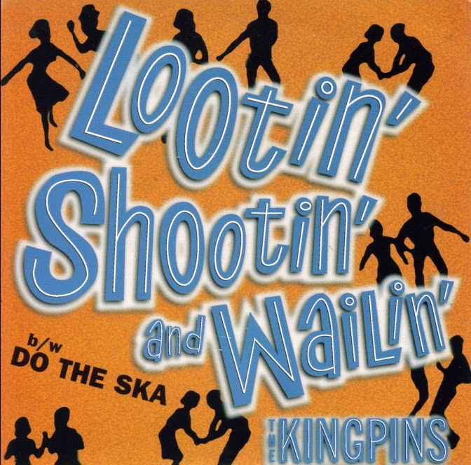 Tone and Wave: The Kingpins - Lootin' Shootin' and Wailin' 7" (1998)