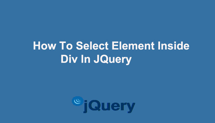 How To Select Element Inside Div In JQuery - Free Source code Download ... How To Select Element Inside Div In JQuery - Free Source code Download ...