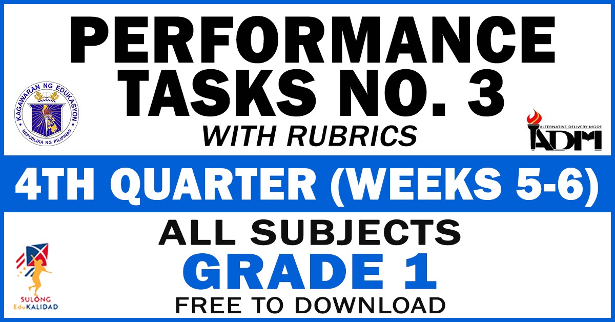 GRADE 1 - 4TH QUARTER PERFORMANCE TASKS NO. 3 (Weeks 5-6) All Subjects ...