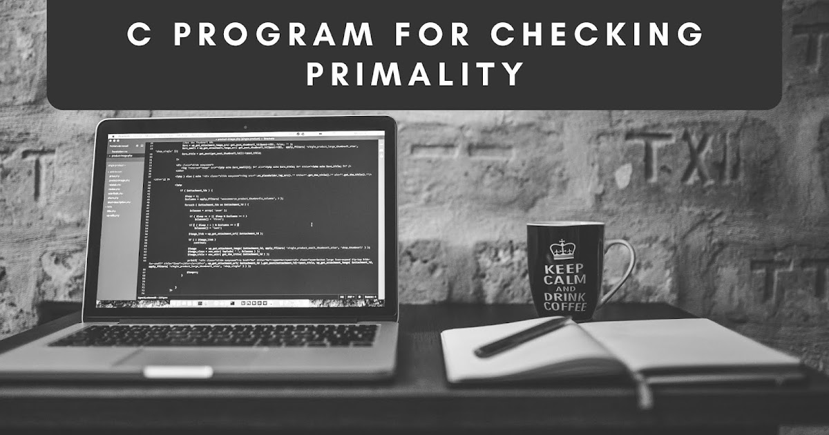 C program to check whether a number is Prime or Not - Primality Checking