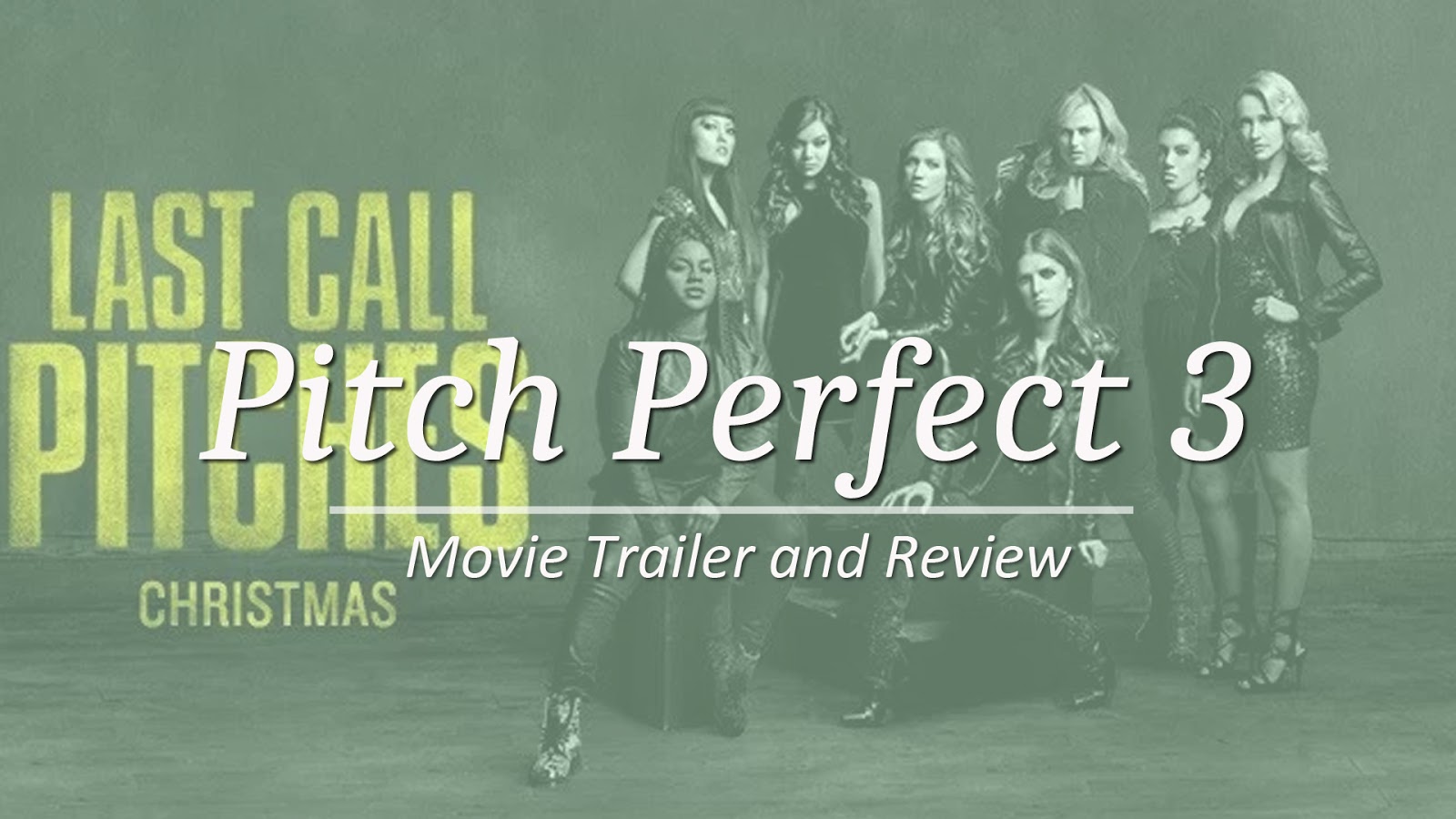 Pitch Perfect 3 Trailer and Review - The Life Trends Online Magazine