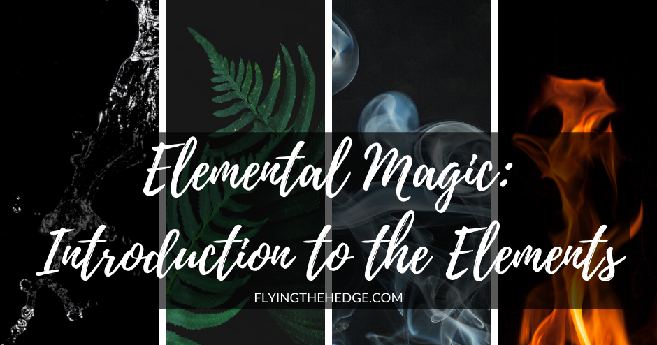 Flying the Hedge: Elemental Magic: Introduction to the Elements