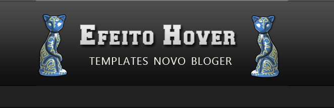 Templates Novo Blogger: Efeito hover no cabeçalho, post e sidebar Templates Novo Blogger: Efeito hover no cabeçalho, post e sidebar