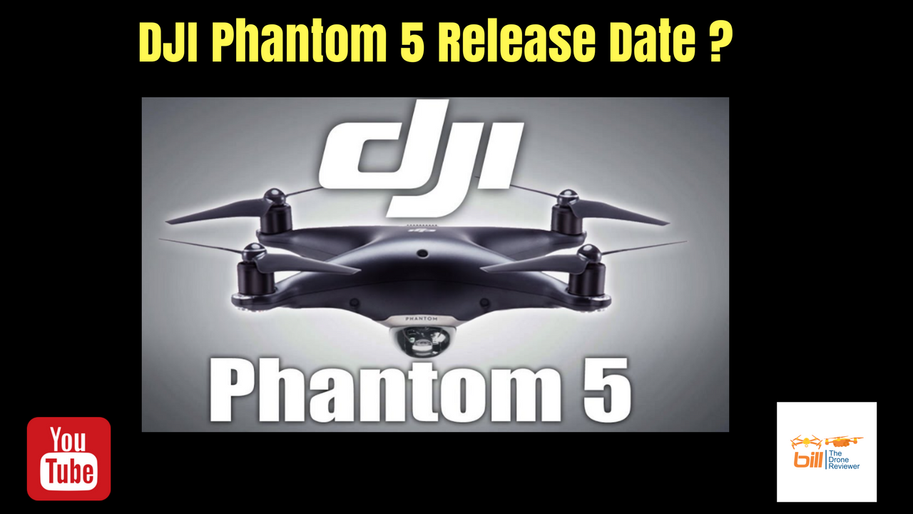 Bill The Drone Reviewer: DJI Phantom 5 Release Date Bill The Drone Reviewer: DJI Phantom 5 Release Date