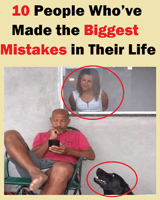 10 People Who’ve Made the Biggest Mistakes in Their Lives