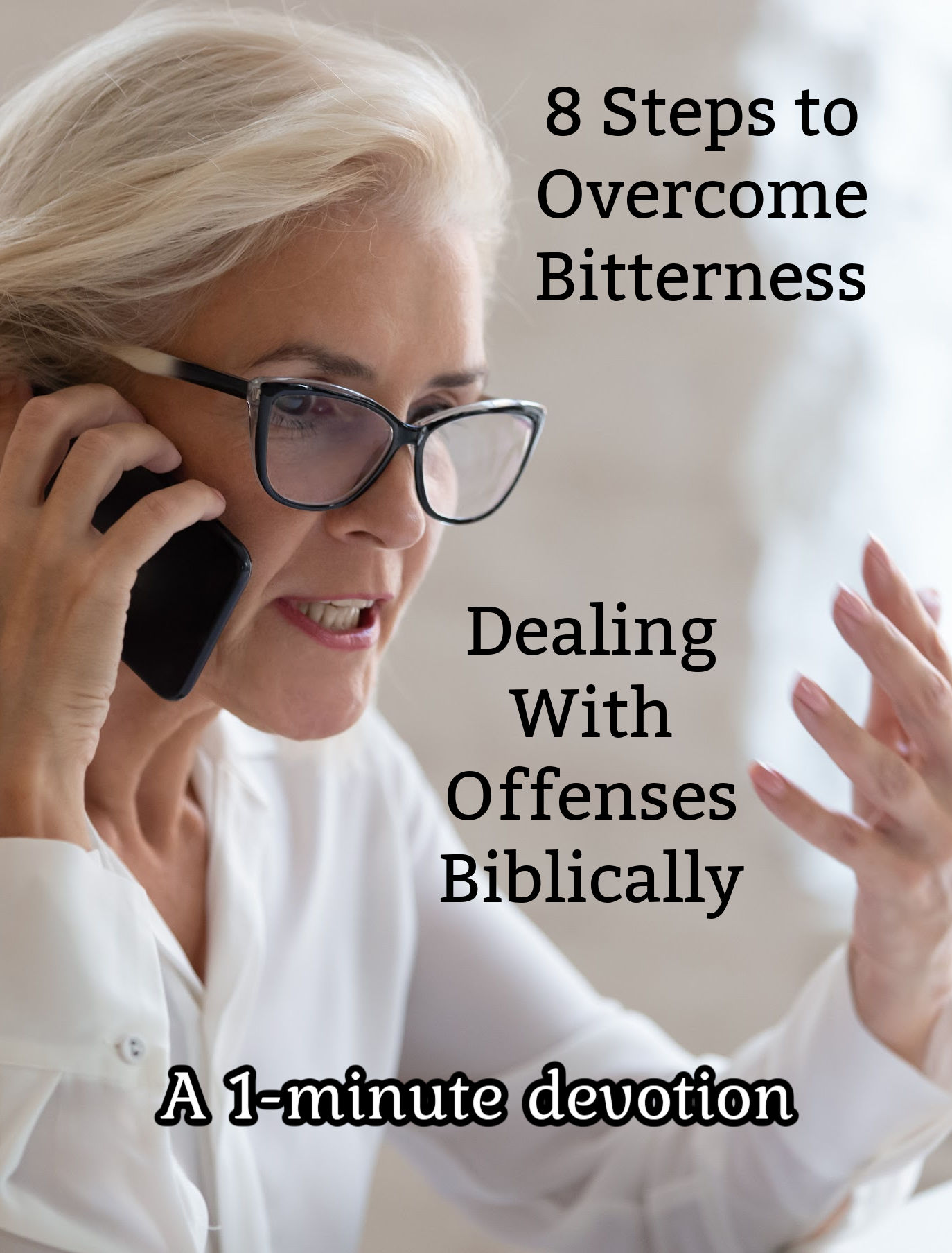 Bible Love Notes: 8 Steps to Overcome Bitterness - Dealing With ...