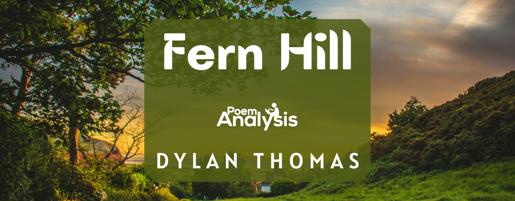 Fern Hill Summary and Analysis of Fern Hill Summary - NHD Coverage