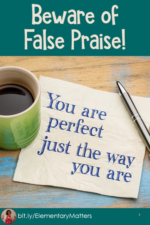 Elementary Matters: Five Hints to Help Avoid False Praise and Give ... Elementary Matters: Five Hints to Help Avoid False Praise and Give ...