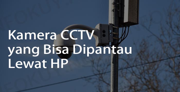 5 Kamera CCTV yang Bisa Dipantau Lewat HP (TERBARU) - Infokuy