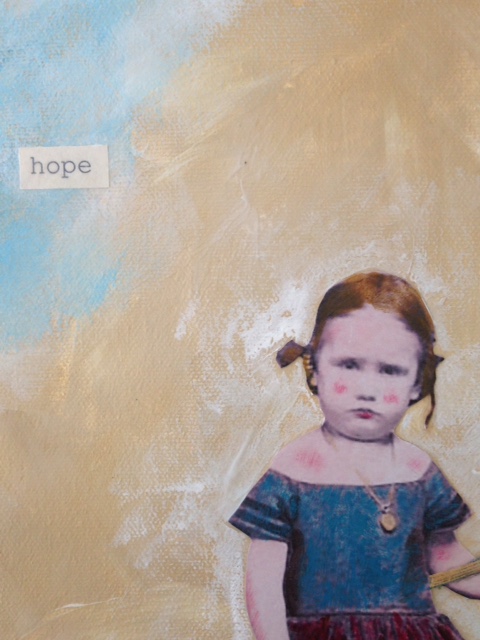 Miss Phoebe's Perch: Mixed Media Collage: "Hope"