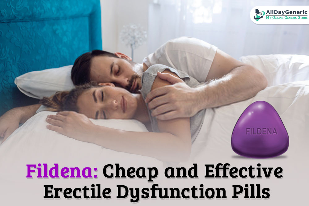 Fildena: Cheap and Effective Erectile Dysfunction Pills